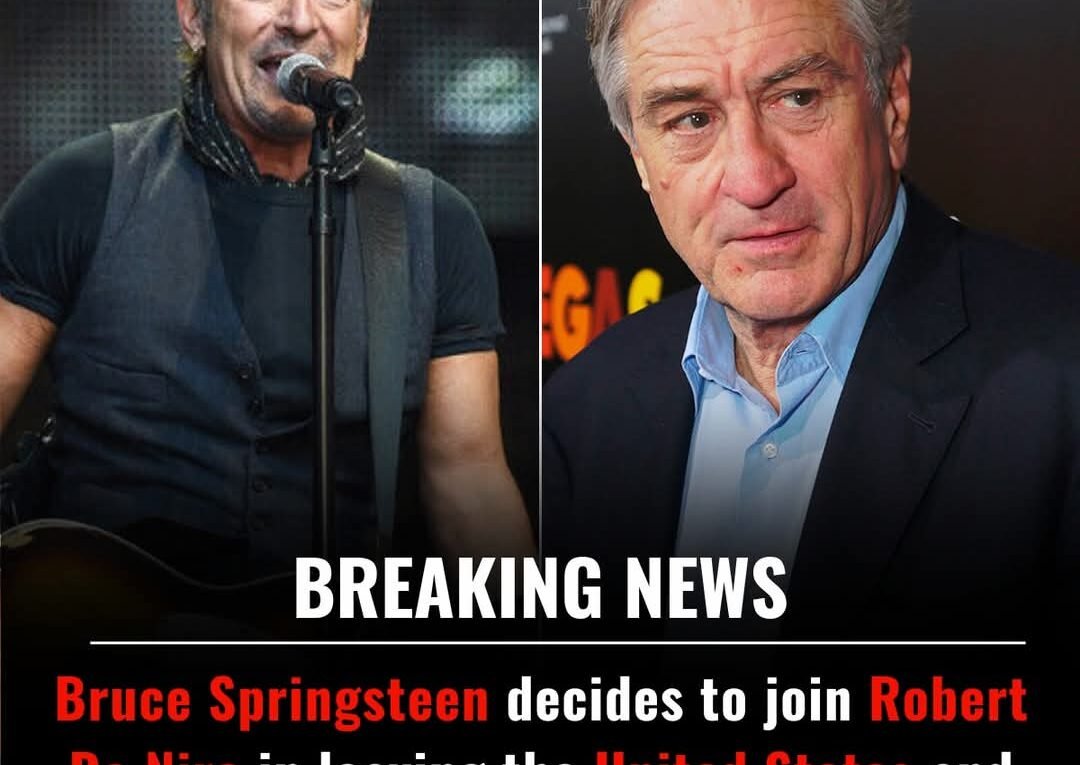 Bruce Springsteen decides to join Robert De Niro in leaving the United ...