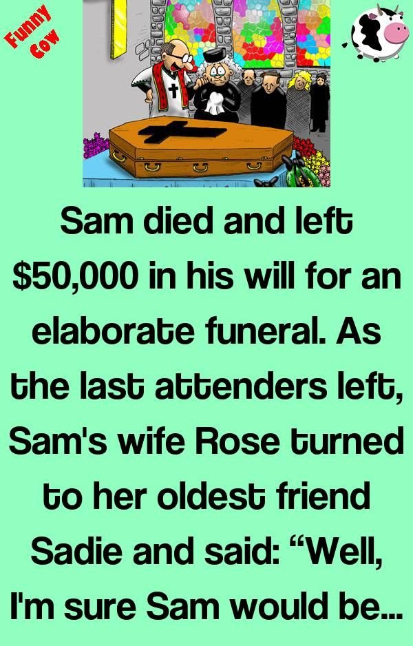 $50,000 For The Funeral! - FS And Humor Side